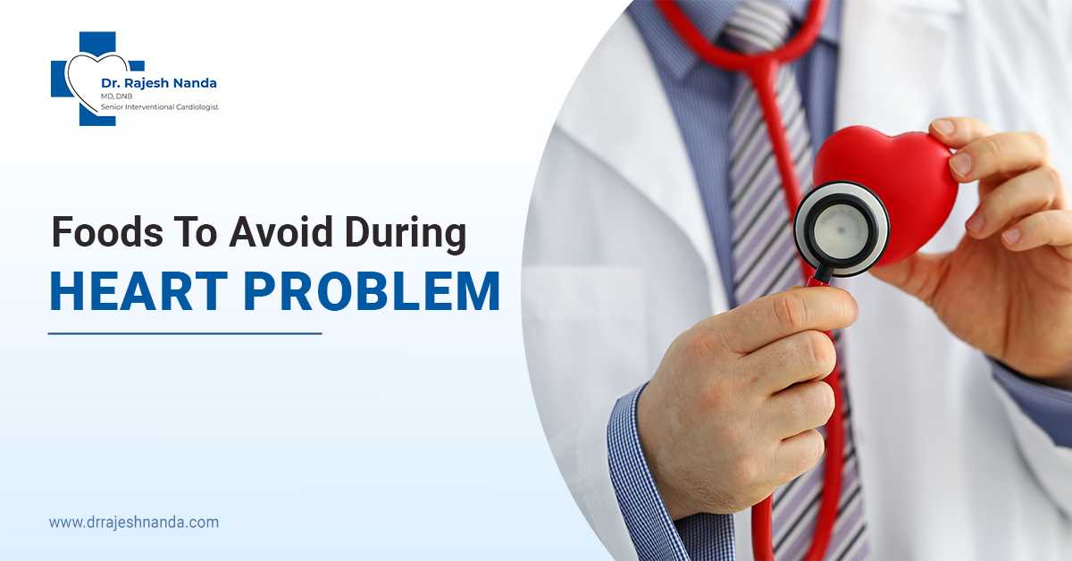 Foods To Avoid During Heart Problem Foods To Avoid During Heart Problem
